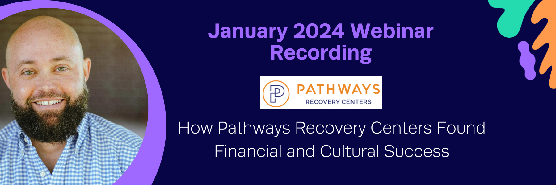 [January 2024 Webinar Recording] Bringing Billing In-House: How Pathways Recovery Centers Found ...