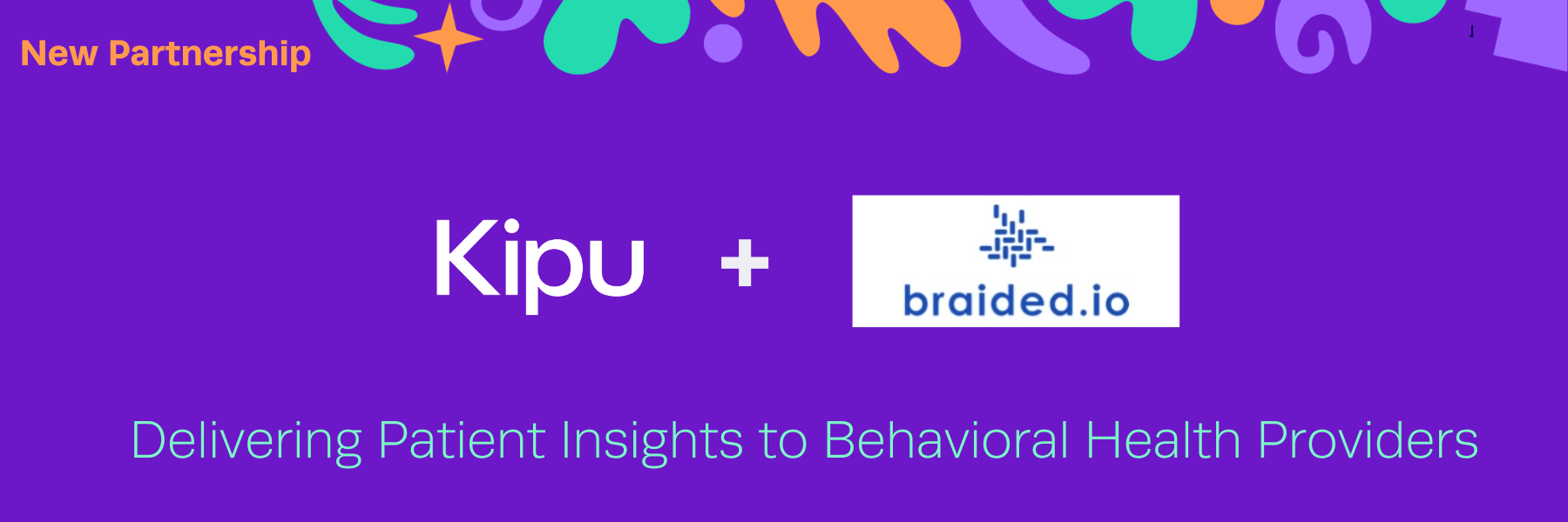 Kipu Health and Braided Partner to Deliver Patient Insights to Behavioral Health Providers ...